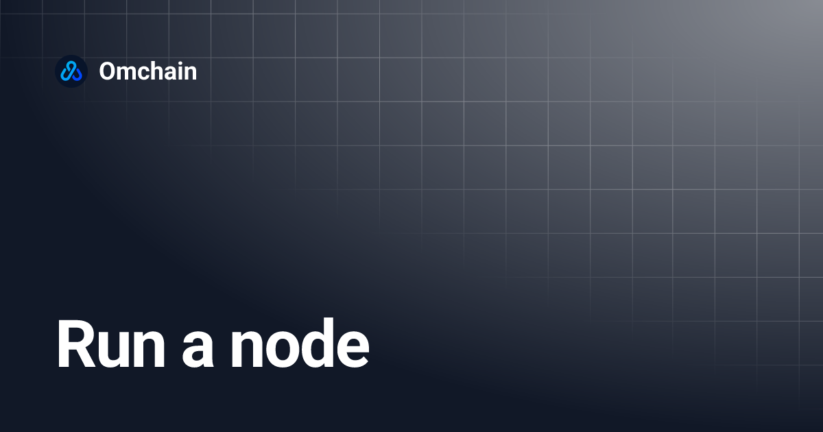 Run a node | Omchain